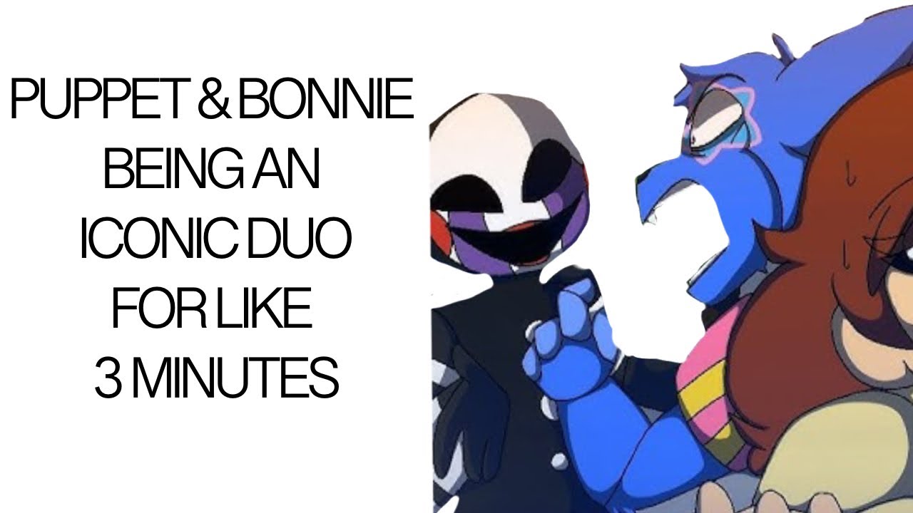 Puppet and Bonnie being an Iconic duo | The Invisible Davis Studios ...