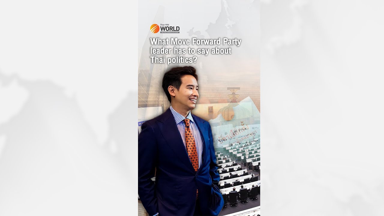 What Move Forward Party leader has to say about Thai politics? - YouTube