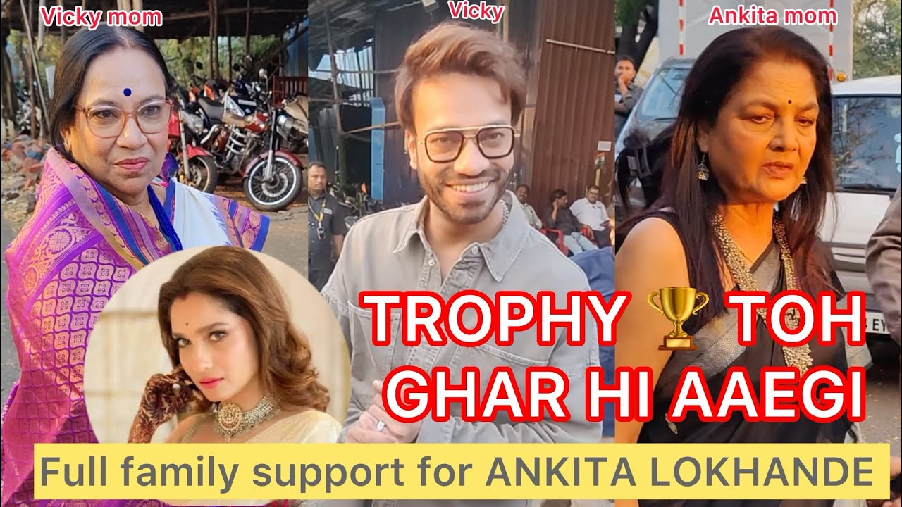 ANKITA MOM, VICKY JAIN & VICKY MOM, to support ANKITA LOKHANDE TO BE ...