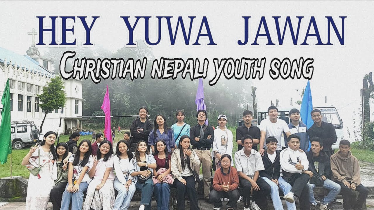 Hey Yuwa Jawan ||Nooran's Christian Nepali Song For Our Christian Youth ...