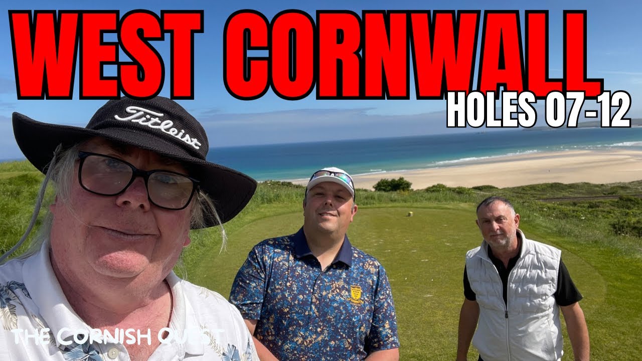 WEST CORNWALL GOLF CLUB Holes 07 to 12 The Cornish Quest - YouTube