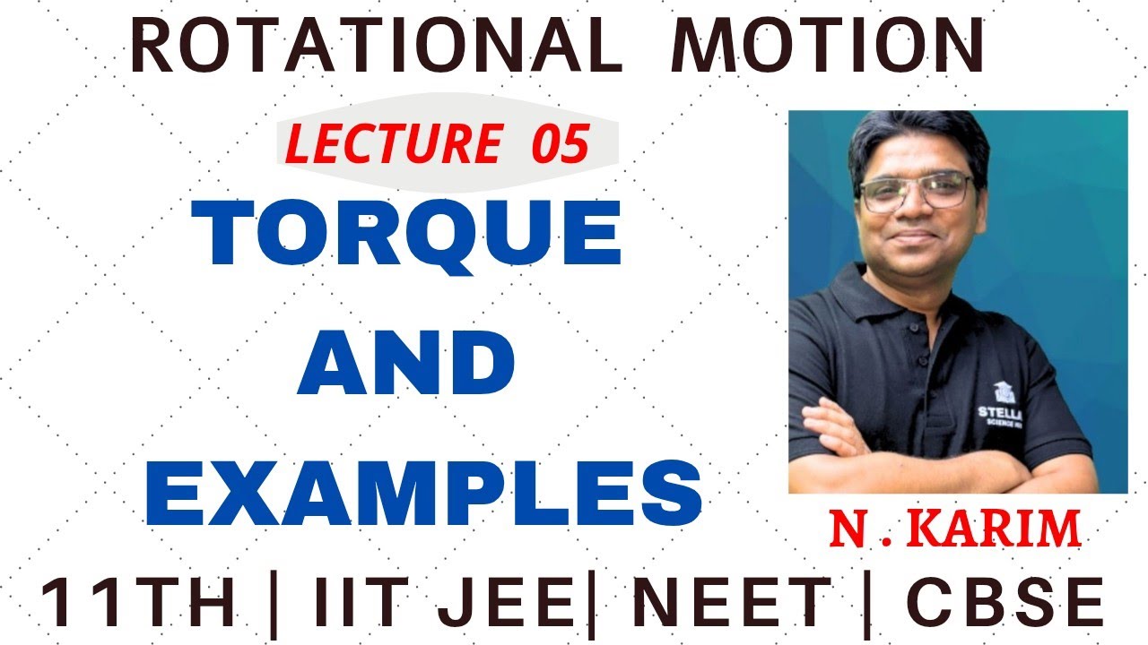 ROTATIONAL MOTION LECTURE 05 | TORQUE & ADVANCED PROBLEMS | JEE | NEET ...