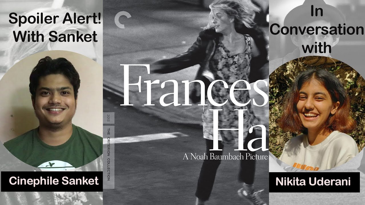 Spoiler Alert! with Sanket | Discussing 'Frances Ha' with Nikita ...