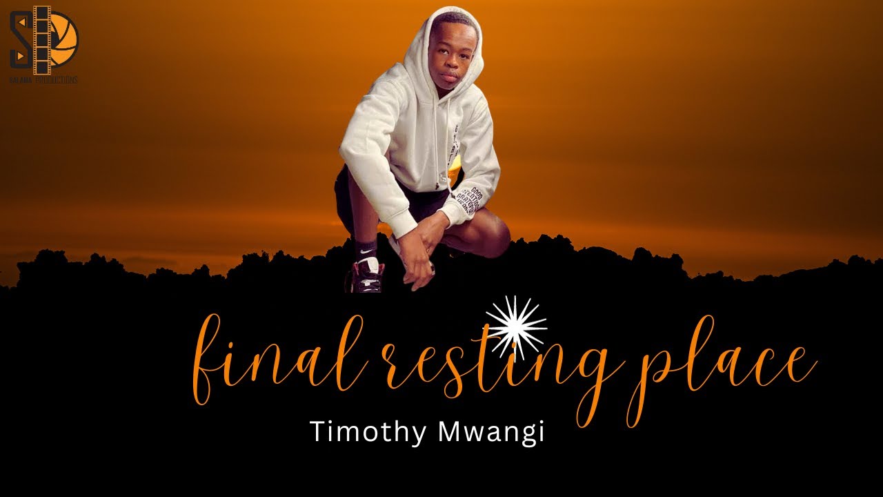 TIMOTHY MWANGI - FINAL RESTING PLACE - YouTube