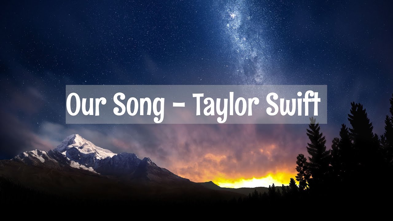 Our Song - Taylor Swift Lyrics - YouTube