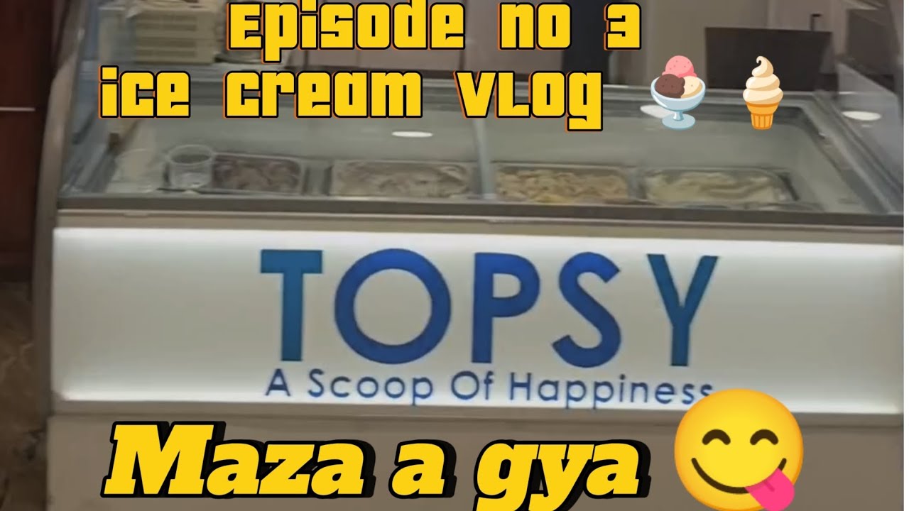 Episode no 3 / vlog no 3 / long video ice cream series start topsy ice ...