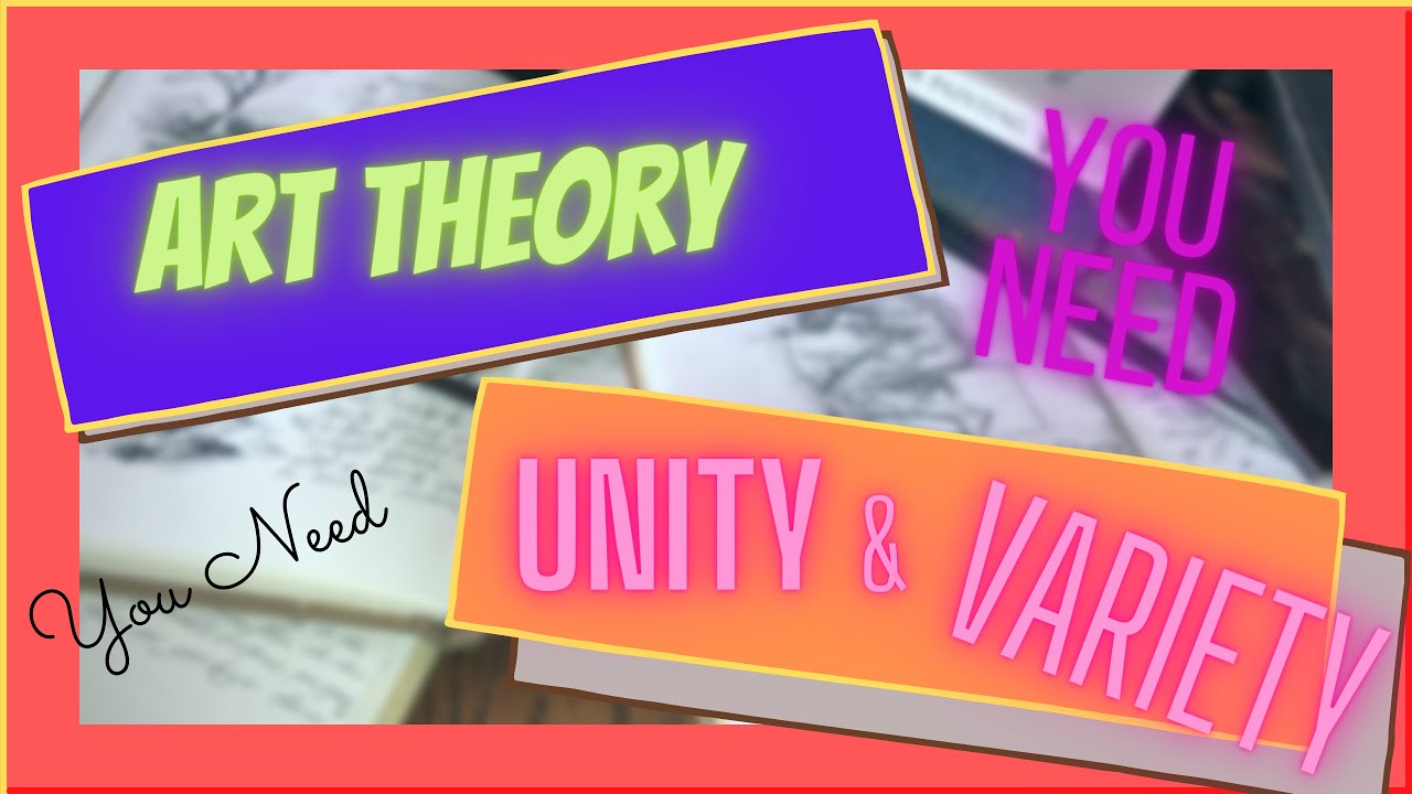 Art Theory, Unity and Variety; Two Crucial ideas you need! - YouTube