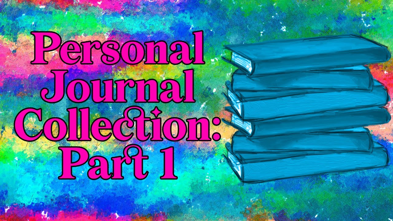 Personal Journal Collection: Part 1 - YouTube