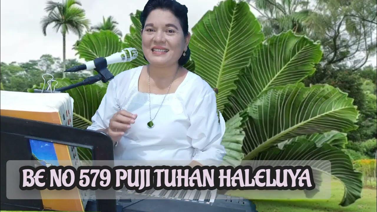 BE NO 579 PUJI TUHAN HALELUYA Syair&lagu: Lobt den Herren,Hans Kurt Ebert Terj : Pdt JAU ...