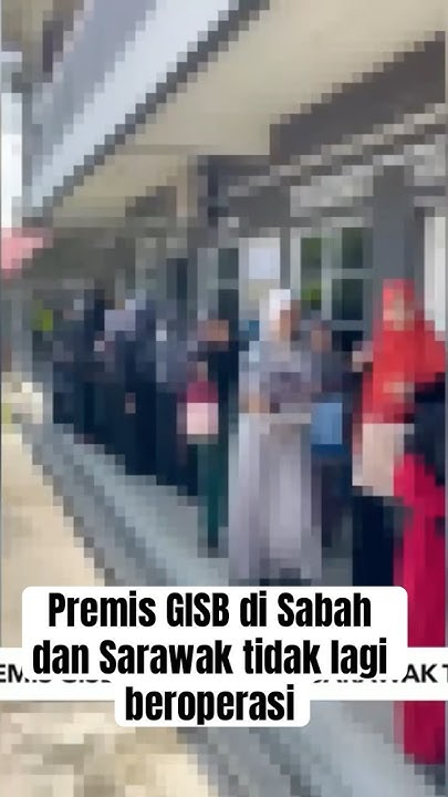 Premis GISB di Sabah dan Sarawak tidak lagi beroperasi #AWANInews - YouTube