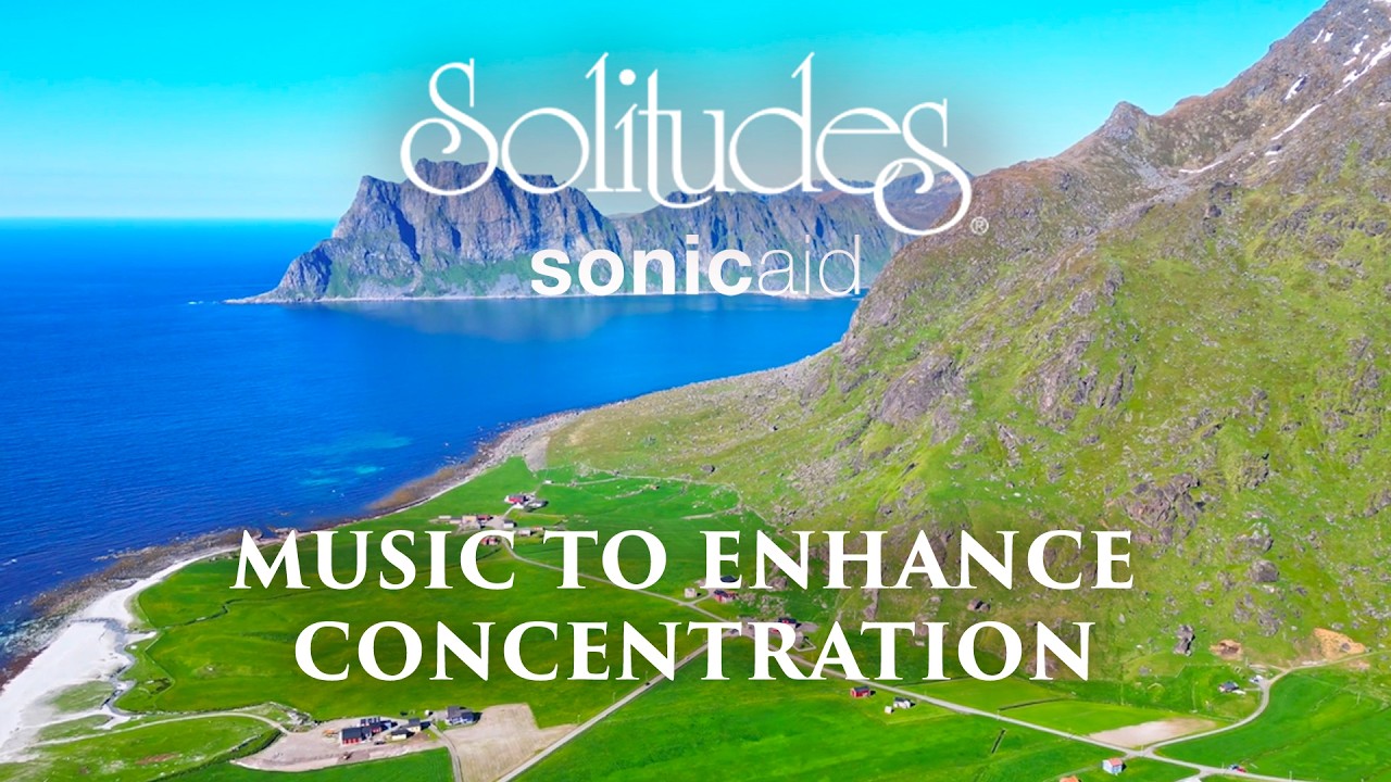 SonicAid Solitudes - Total Lucidity | Music to Enhance Concentration ...