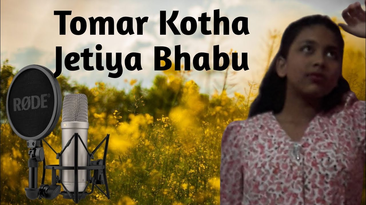 Tomar Kotha Jetiya Bhabu Cover By Shonkita Choudhury - YouTube