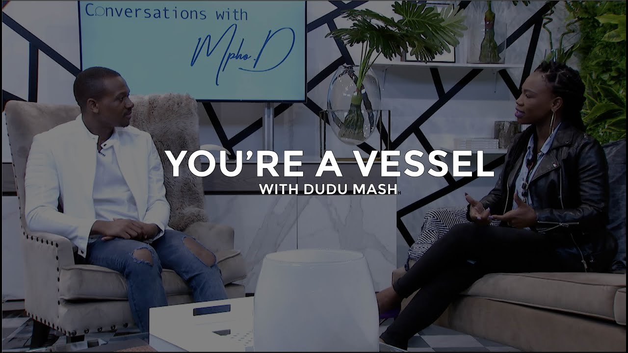 You're vessel | Dudu Mash on Conversations with MphoD - YouTube