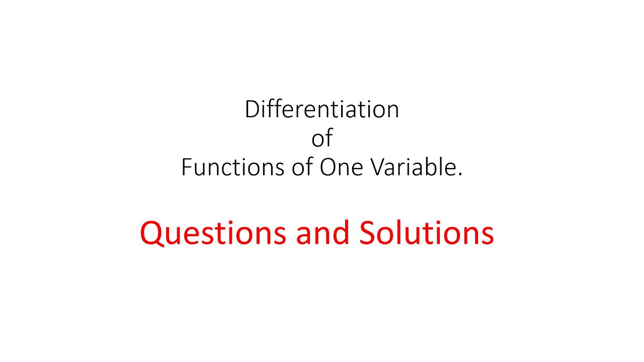 Practice Questions Derivative Of Single Variable Functions Calculus Exam Youtube