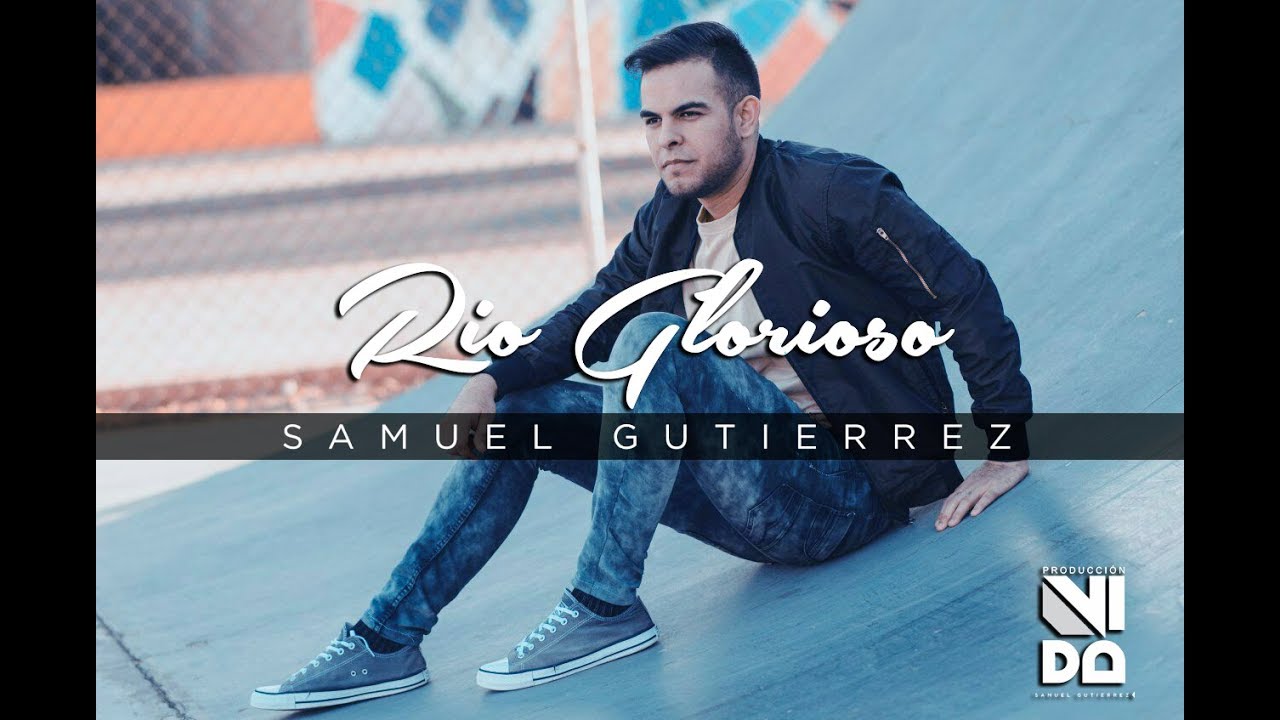 Samuel Gutierrez - Rio Glorioso (Video Lyric Oficial) - YouTube