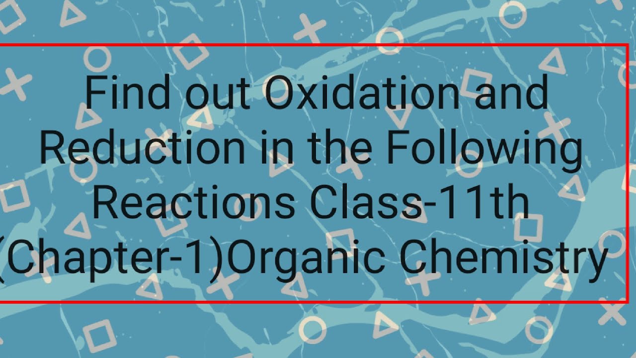 Find out Oxidation and Reduction in the given Reactions 2 Class-11th ...