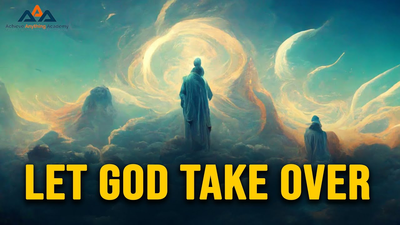 Let God Take Over - A Journey of Spiritual Enlightenment - YouTube