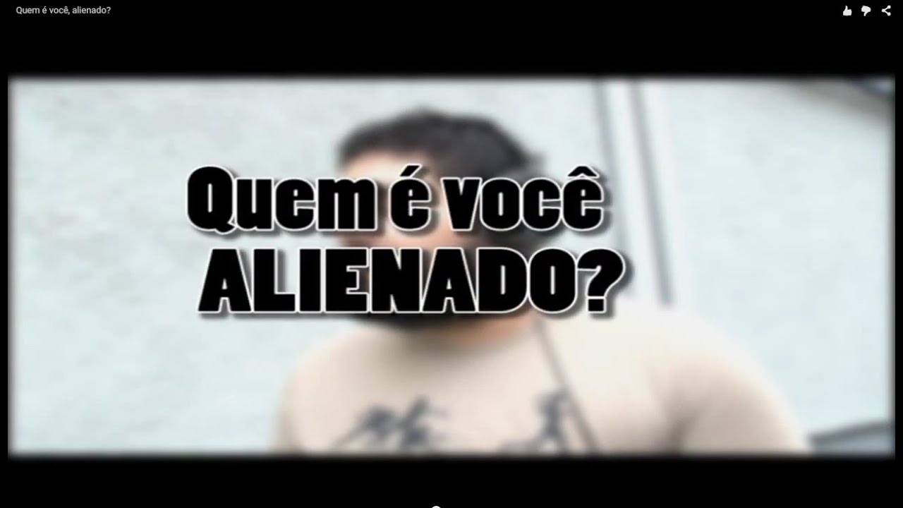 Quem é você, alienado? - YouTube