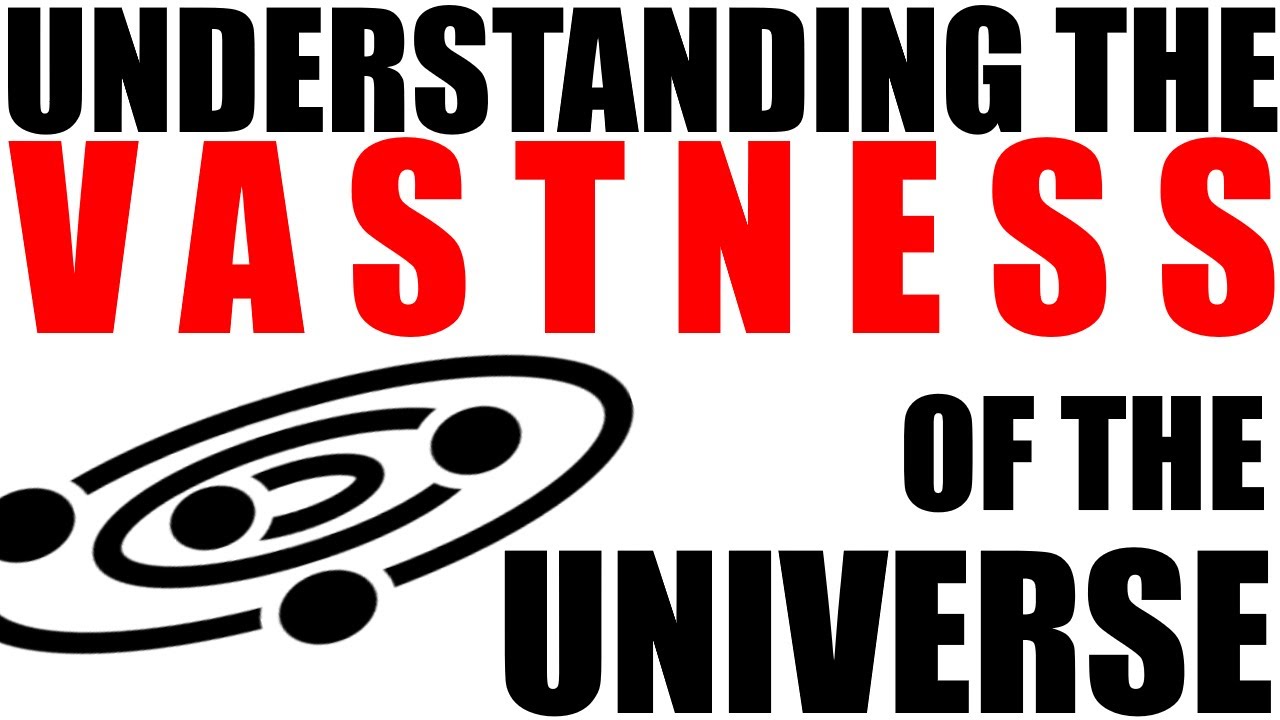 Understanding the Vastness of the Universe - YouTube