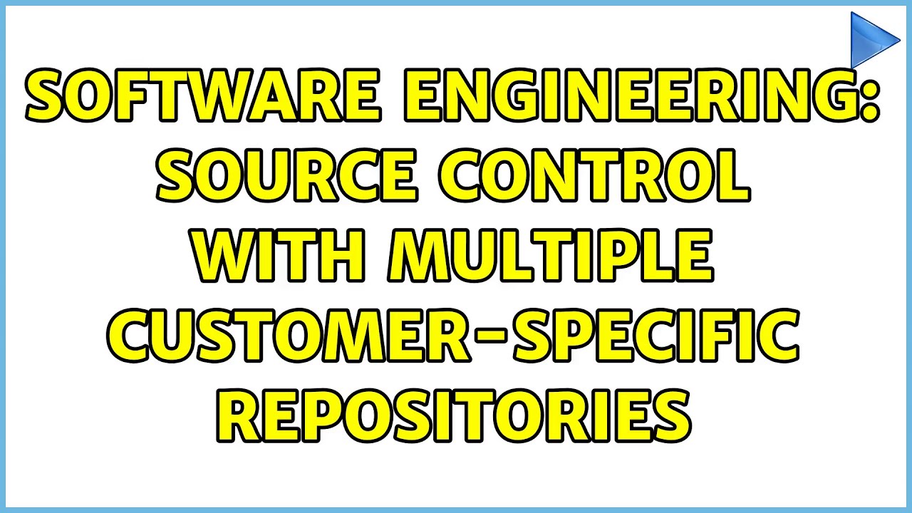 Software Engineering: Source control with multiple customer-specific ...