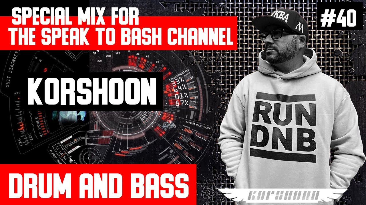KORSHOON - Special mix for the SPEAK TO BASH Channel #40 DRUM AND BASS ...