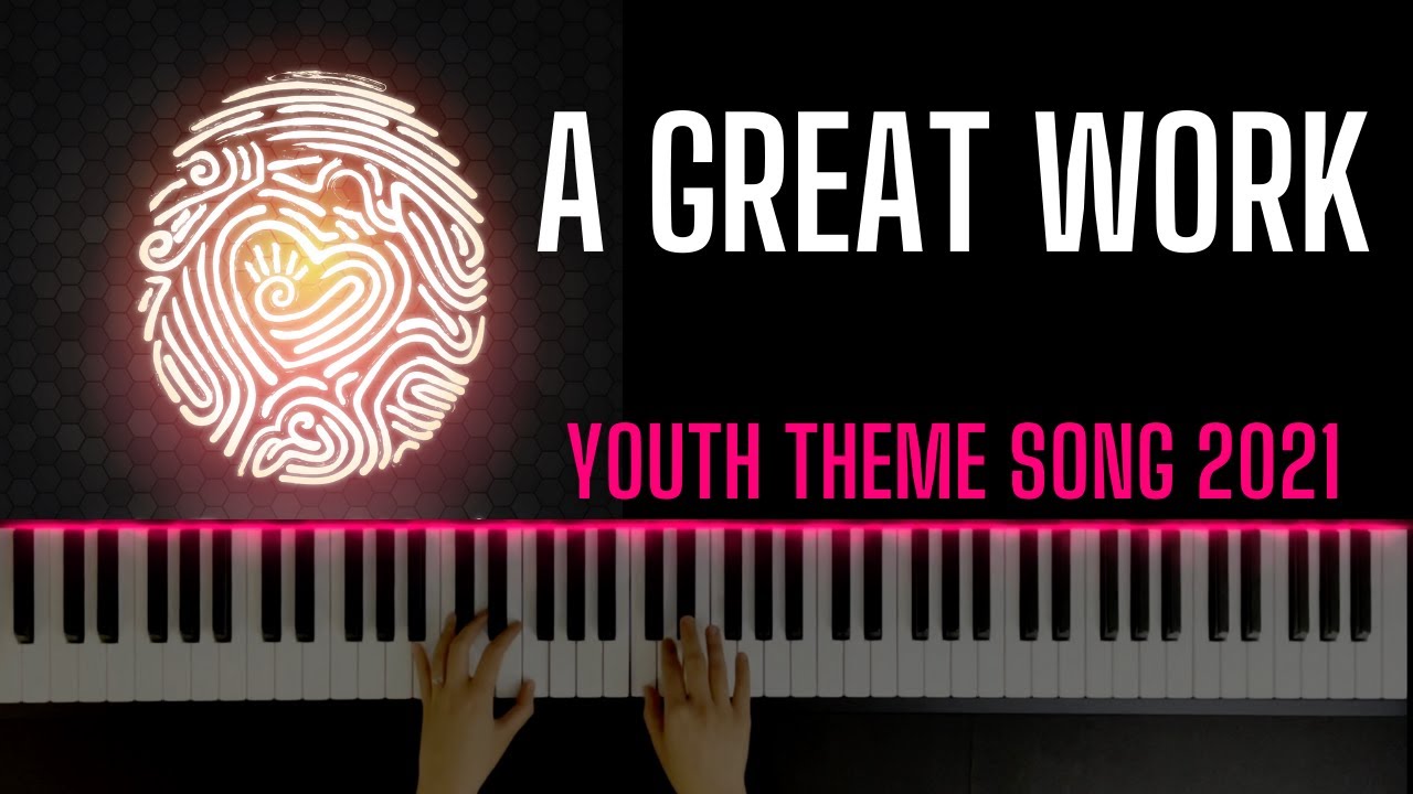 A Great Work - Youth Theme Song 2021 | Piano Cover | Tutorial | Sheet ...