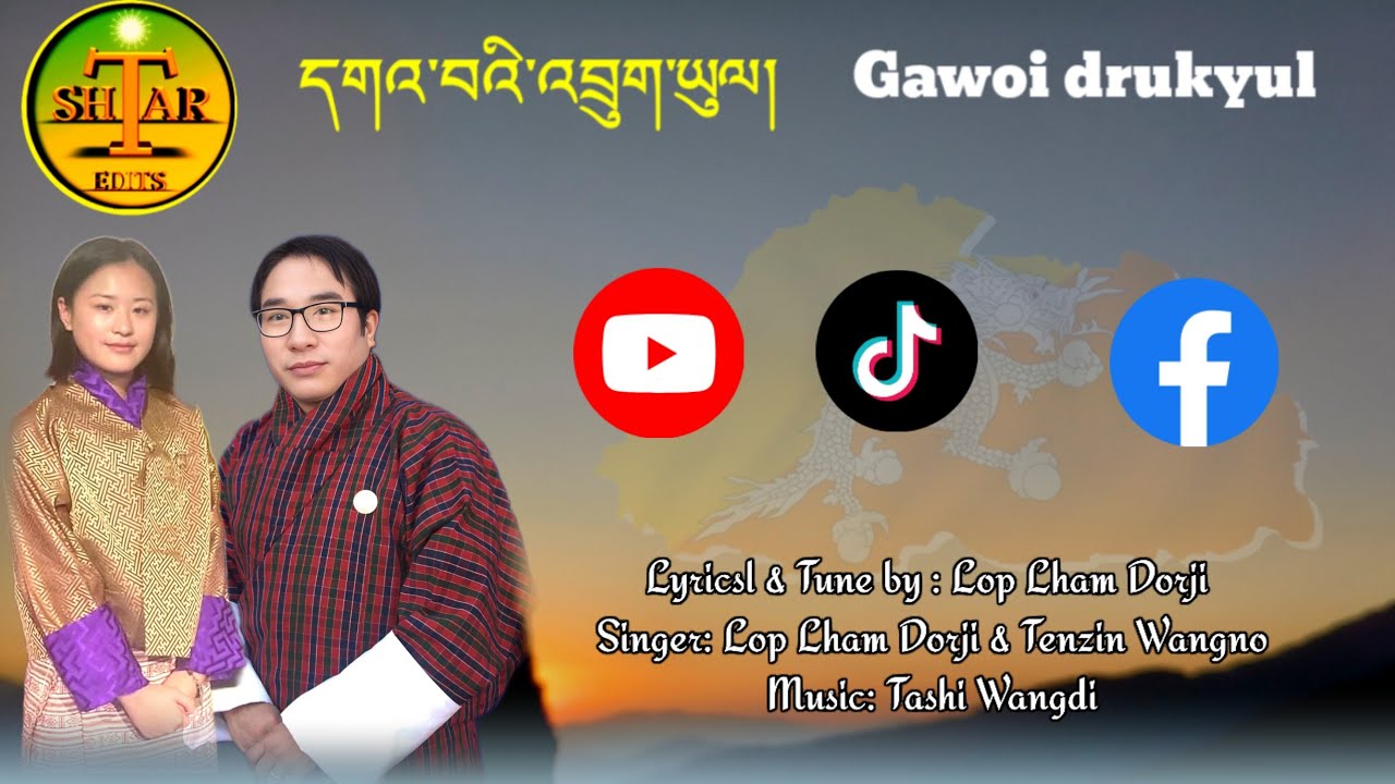 Song: Gawoi Drukyul. By Lop Lham Dorji & Tenzin Wangmo. Plz subscribe ...