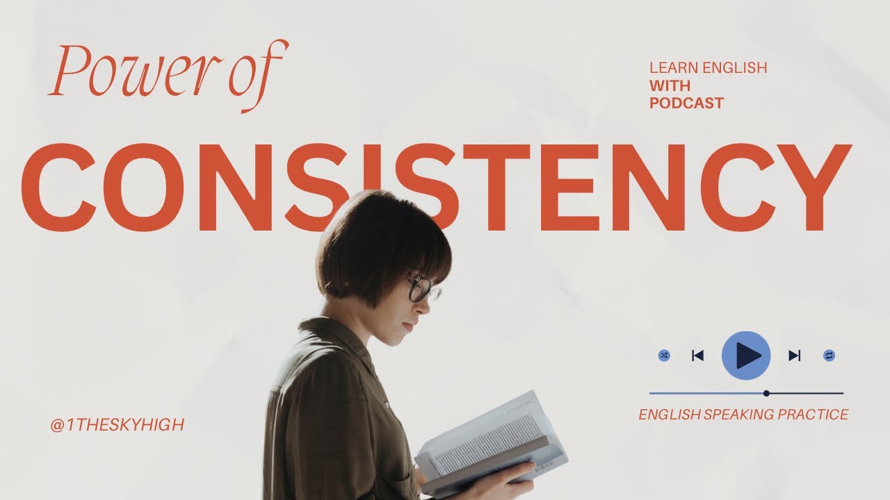 The Power of Consistency | English Podcast to Transform Your Life ...