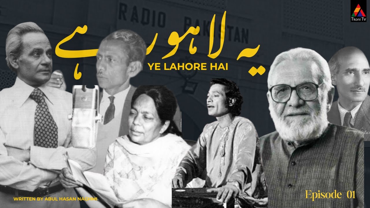 YE LAHORE HAI, from the memoires of Abul Hasan Naghmi also known as ...