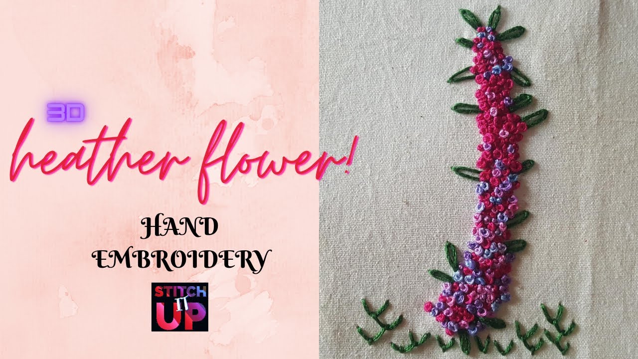 How To Embroider a 3D Heather Flower | Hand Embroidery | Tutorial For ...