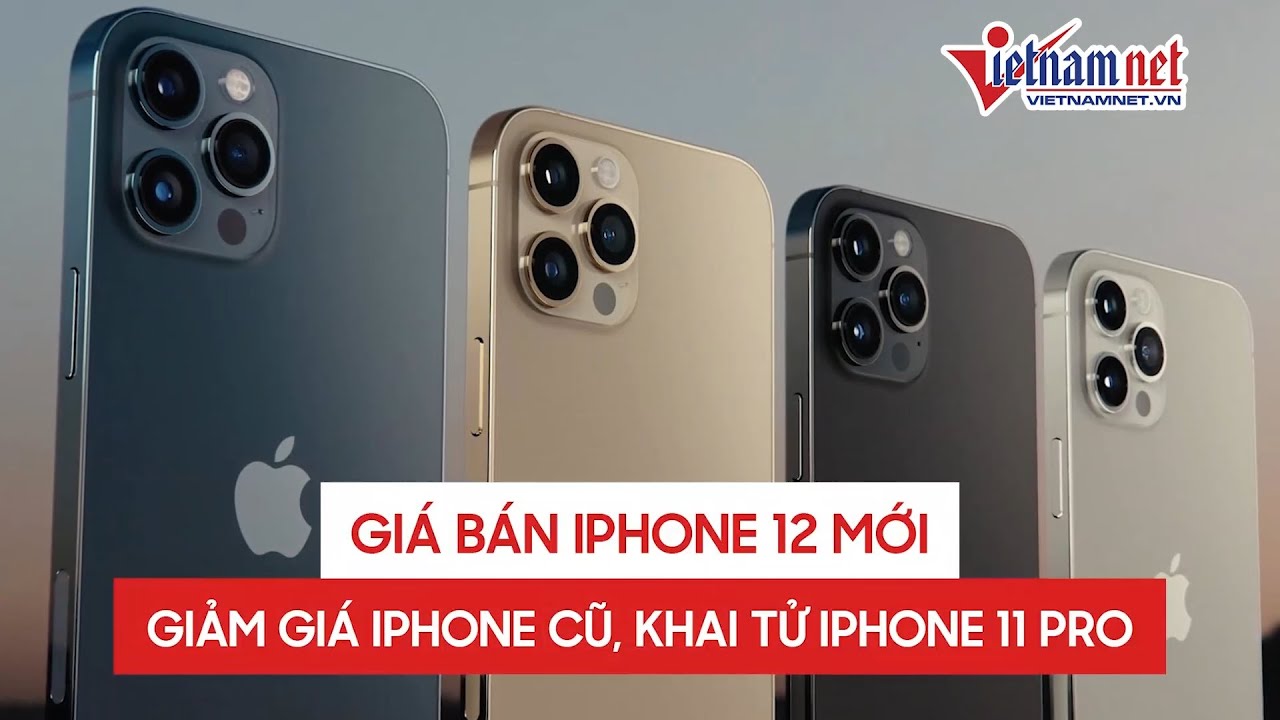 Iphone 12 giá bán bao nhiêu sau khi Apple trình làng bốn mẫu iPhone 12 ...
