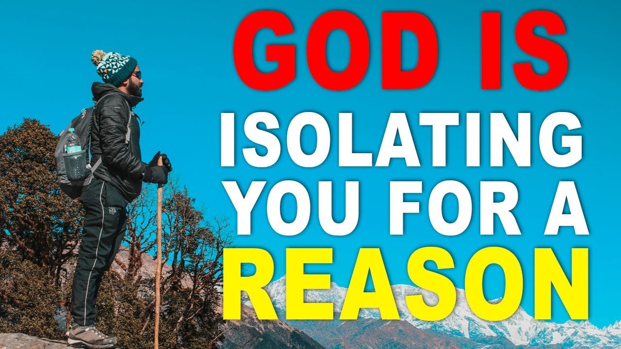 GOD Is ISOLATING You For A Reason And He Is Setting You Apart For The ...