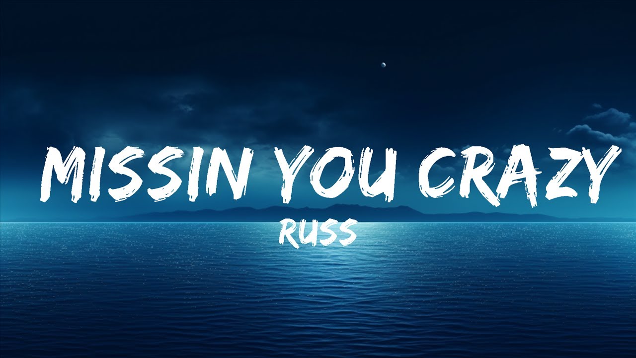 Russ - Missin You Crazy (Lyrics) | The World Of Music - YouTube