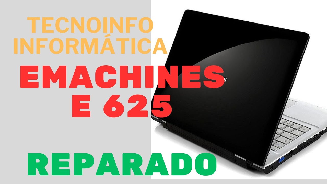 NOTEBOOK EMACHINES E625 ( REPARADO ) - YouTube