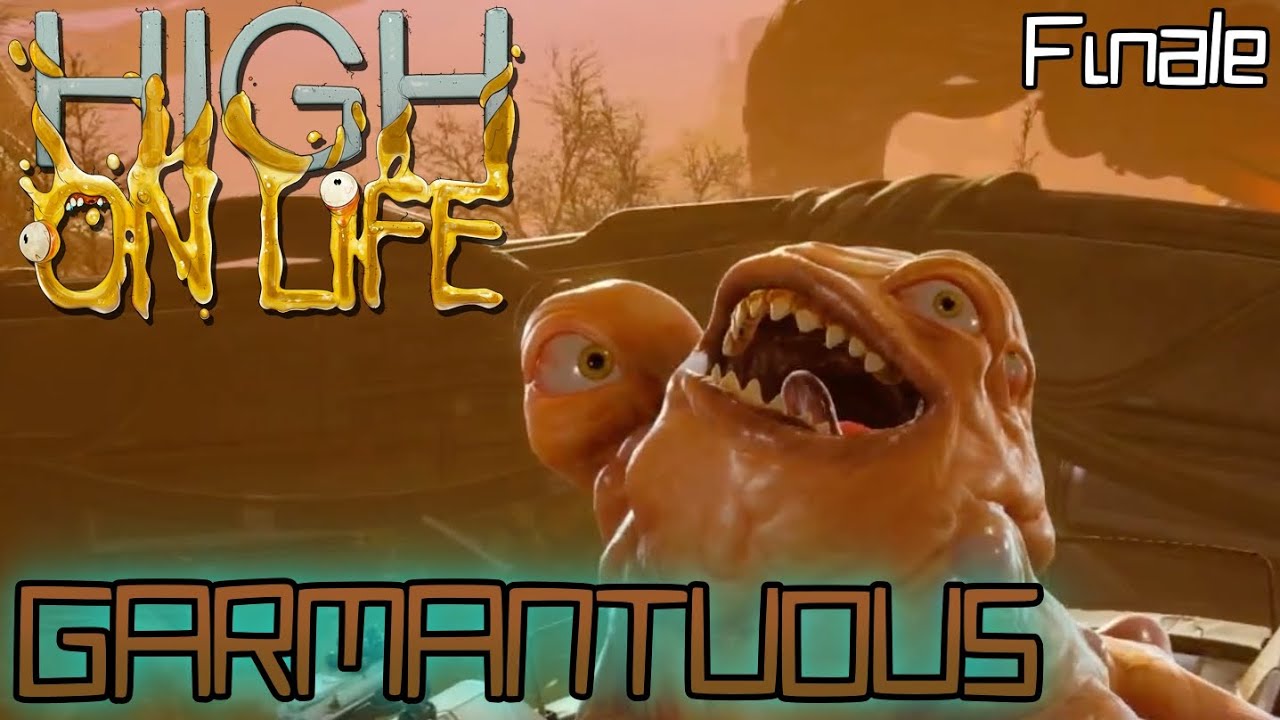 GARMANTUOUS! | High on Life | Playthrough | Part 7 (Finale) - YouTube