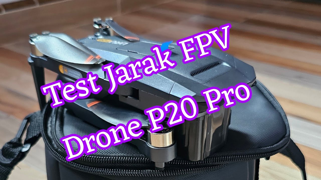 TEST JARAK FPV DAN DRONE P20 PRO TANPA MODIFIKASI | JULI 2024 - YouTube