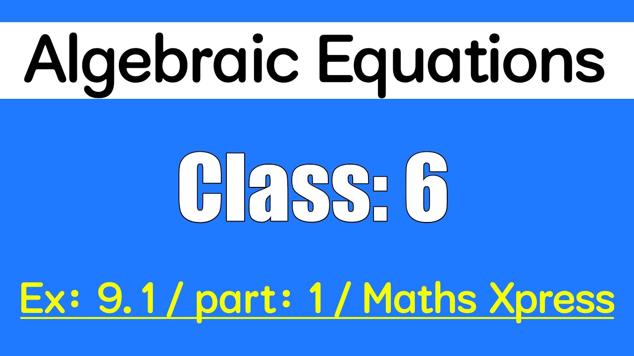 Algebraic Equations Class 6 Ex 9 1 Part 1 Class 6 Maths Xpress algebraic-equations-class-6-ex-9-1-part-1-class-6-maths-xpress