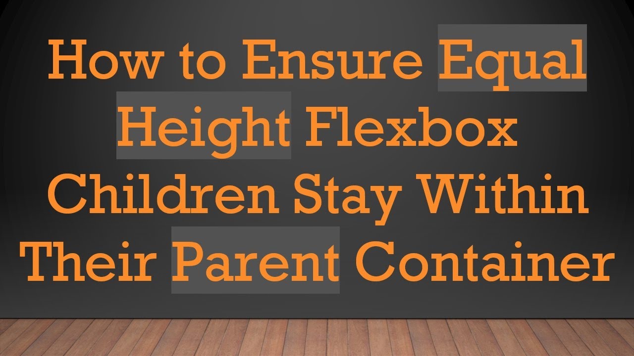 How to Ensure Equal Height Flexbox Children Stay Within Their Parent Container - YouTube