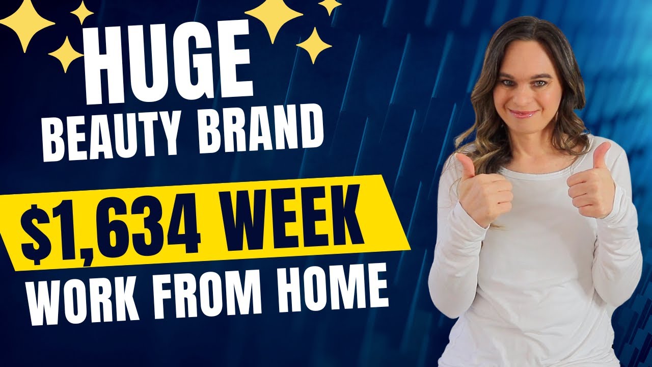$1,076 To $1,634 Week HUGE Beauty Brand Remote Work From Home Job With ...