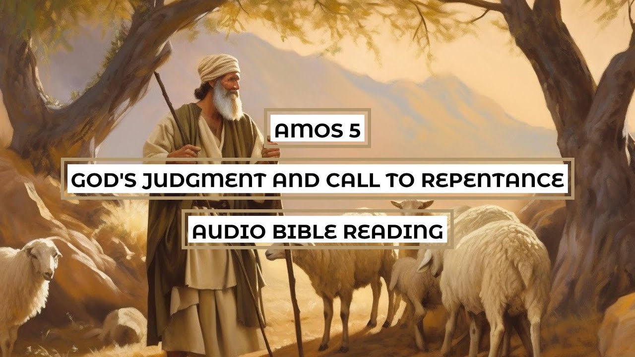 Amos 5: God's Judgment and Call to Repentance - Clear & Engaging Audio ...
