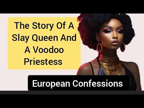 The Story Of A Slay Queen And A Voodoo Priestess - YouTube