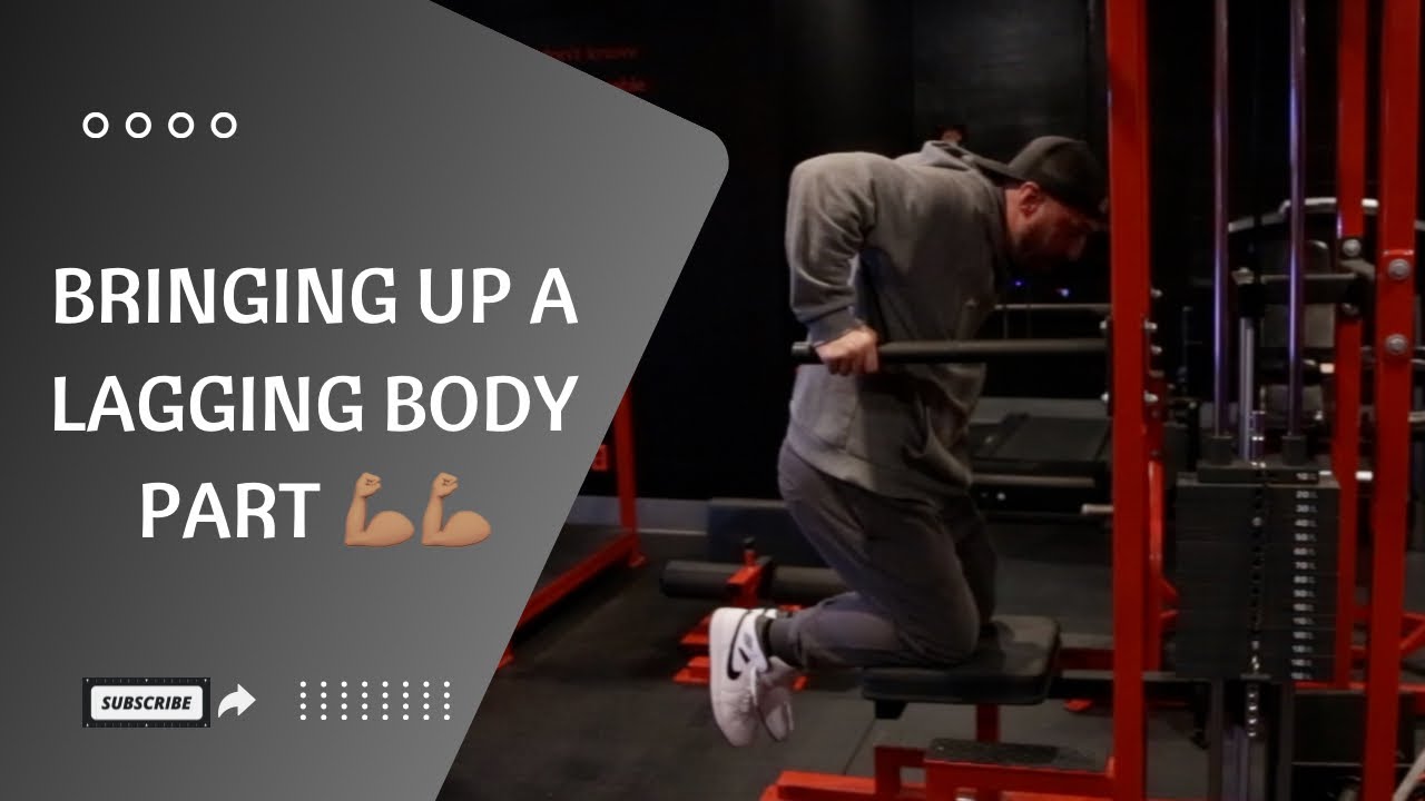 HOW TO BRING UP A LAGGING BODY PART - YouTube