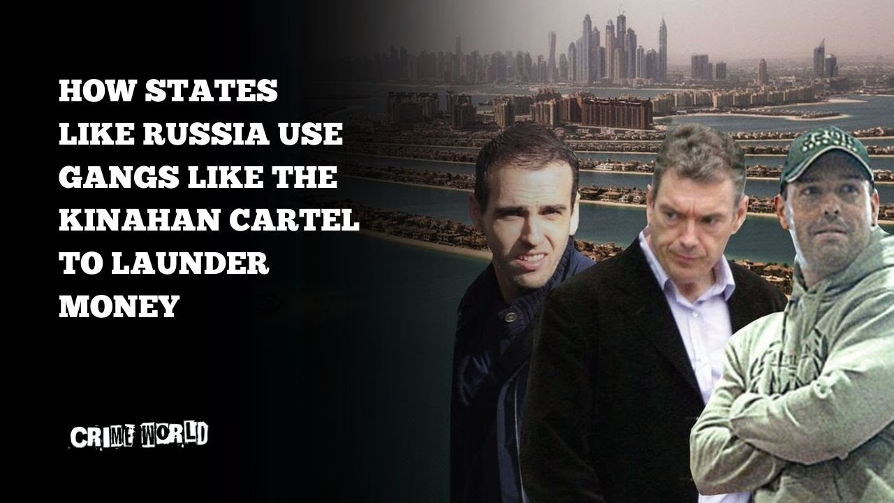 How states like Russia use gangs like the Kinahan Cartel to launder ...