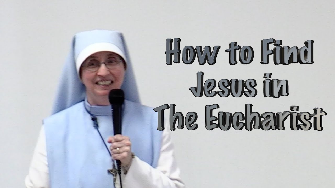 How to Find Jesus in the Eucharist - YouTube