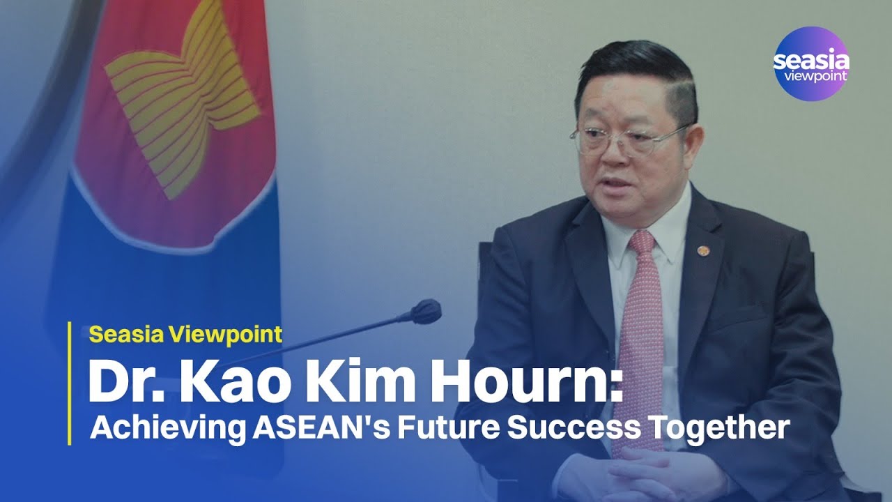 Dr. Kao Kim Hourn: Achieving ASEAN's Future Success Together | Seasia Viewpoint - YouTube