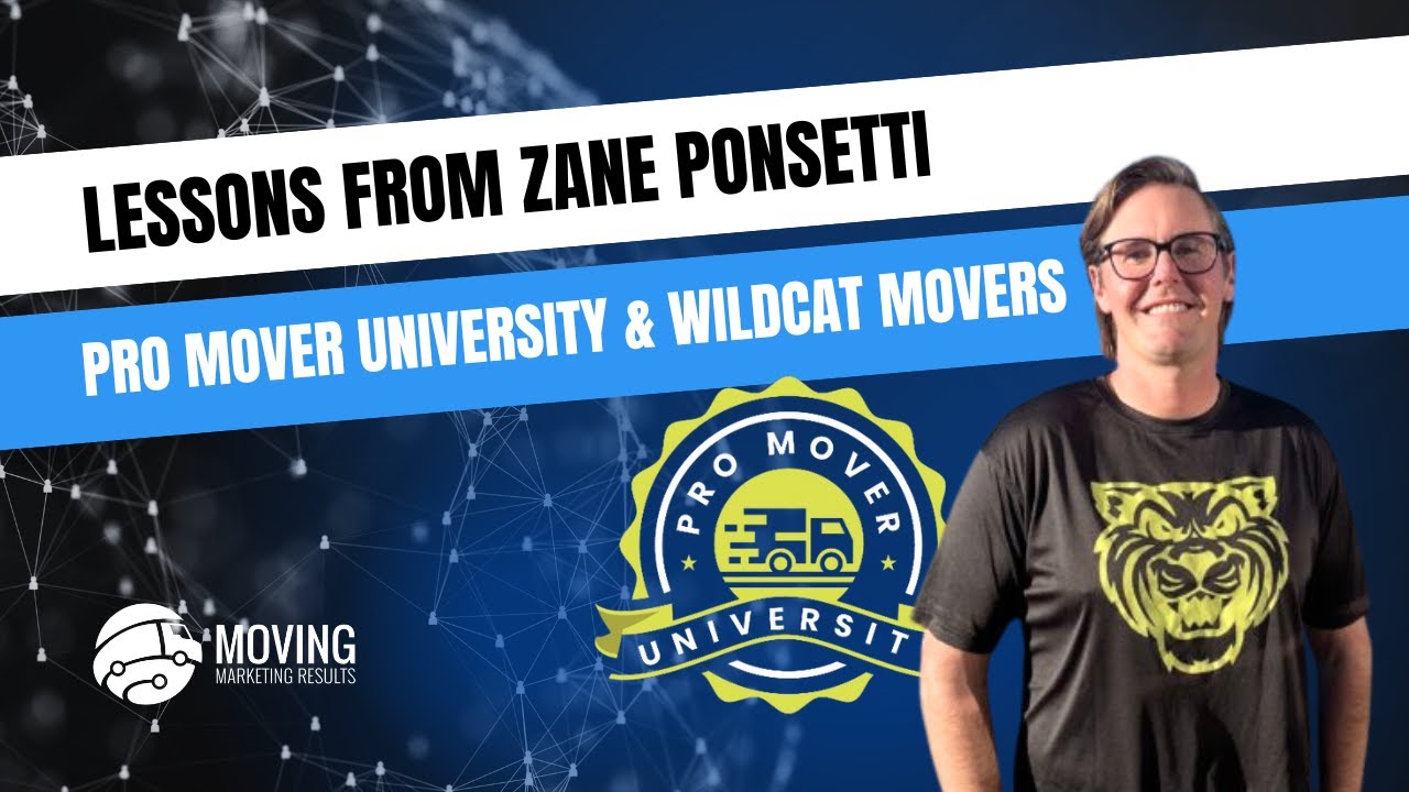 Lessons from Zane Ponsetti of Wildcat Movers & Pro Mover University ...