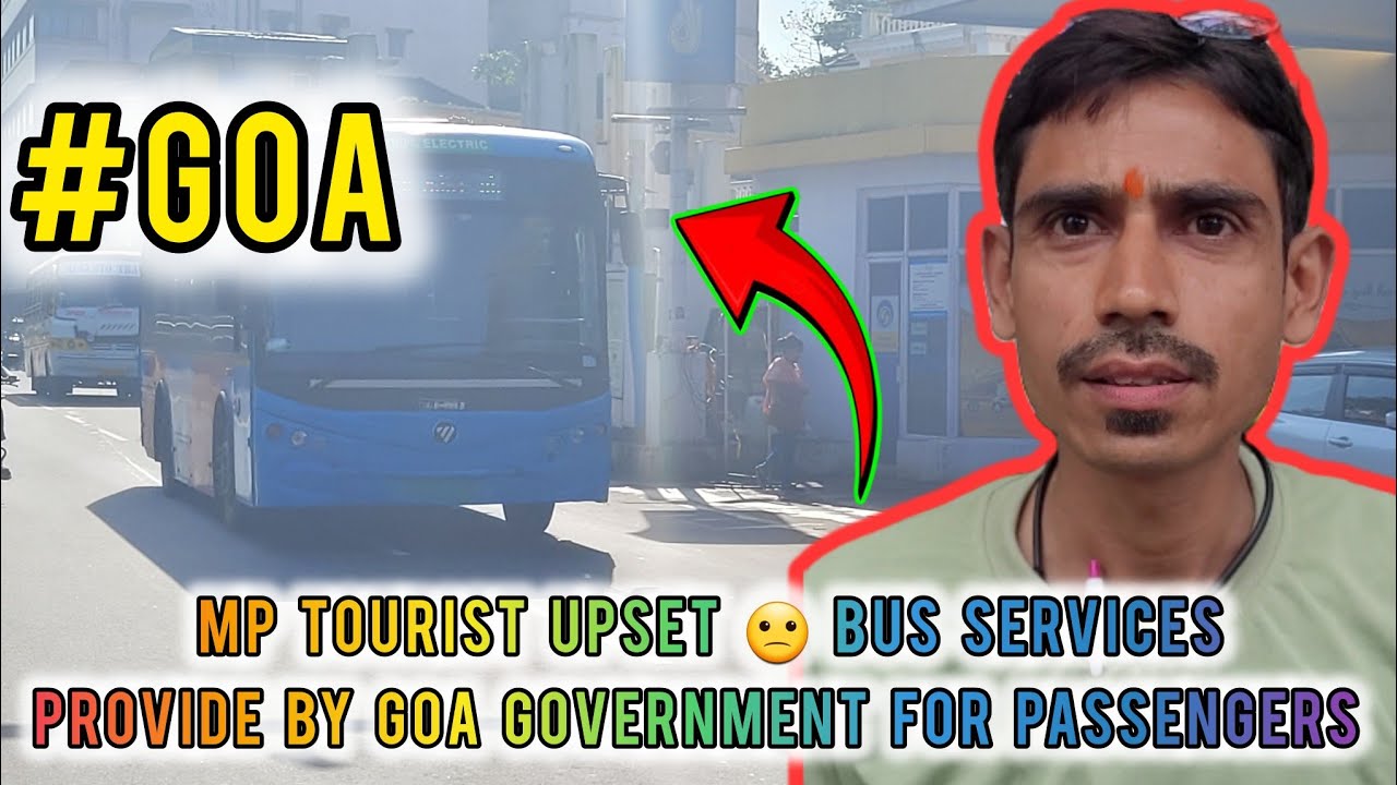 #Mustwatch 👉MP Tourist upset 🙁 #Goa govt Bus Services Provide for ...
