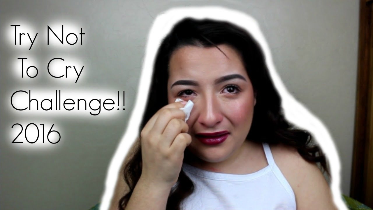 TRY NOT TO CRY CHALLENGE!!!!!!!!!! 2016 I CRIED - YouTube