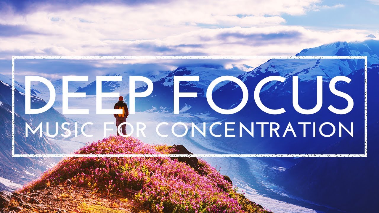 Focus Music For Study, Concentration & Relaxation - Ambient Study Music To Concentrate - YouTube