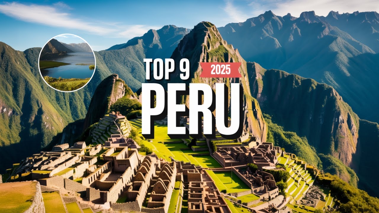 Top 9 Unforgettable Places to Visit in Peru in 2025 - YouTube